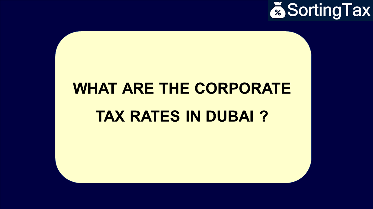 What Are The Corporate Tax Rates In Dubai Sorting Tax What Are The Corporate Tax Rates In Dubai Sorting Tax